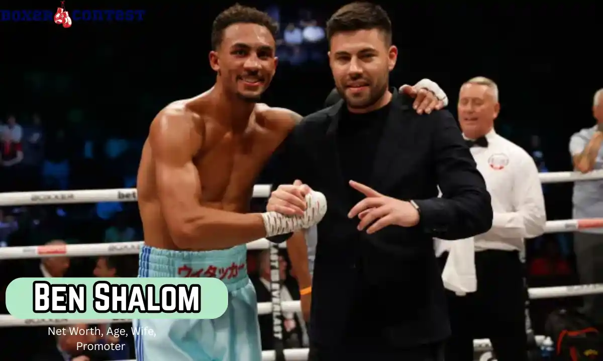 Ben Shalom Net Worth: Age, Wife, Career & More - Boxer Contest