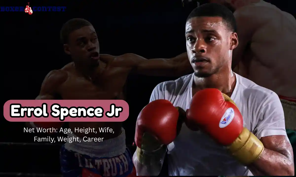 Errol Spence Jr Net Worth: Age, Height, Wife, Family, Weight, Career ...